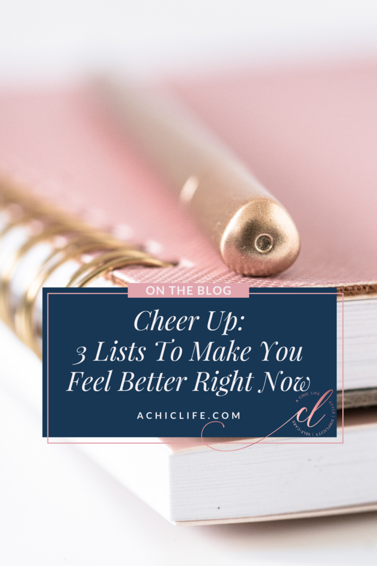 Cheer Up: 3 Lists To Make You Feel Better Right Now - A Chic Life