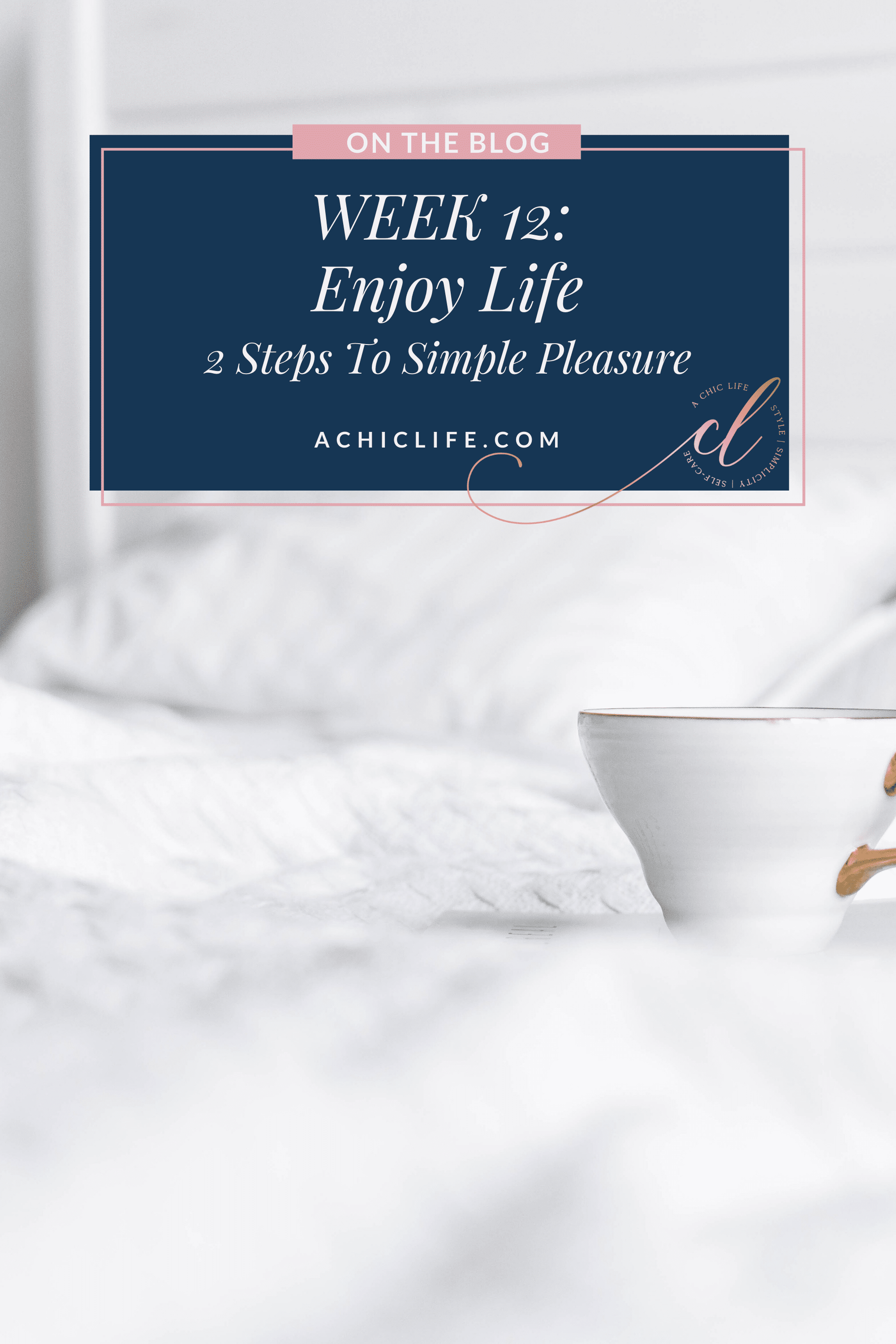 Enjoy Life: 2 Steps To Simple Pleasure - A Chic Life